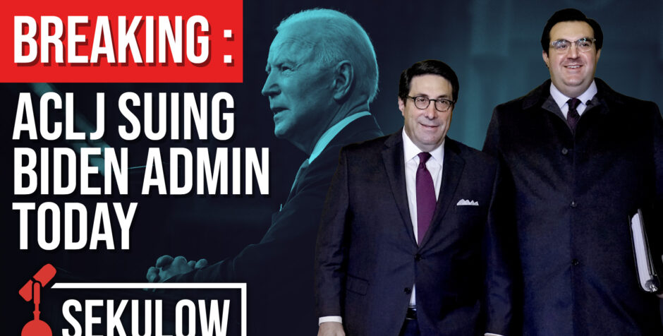 BREAKING : ACLJ Suing Biden Admin Today | American Center for Law and ... BREAKING : ACLJ Suing Biden Admin Today | American Center for Law and ...