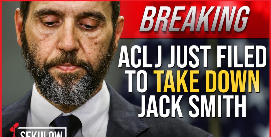 BREAKING: ACLJ Just Filed to Take Down Jack Smith | American Center for Law and Justice